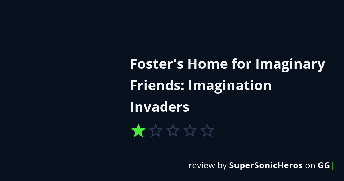 1/5 ★ – SuperSonicHeros's review of Foster's Home for Imaginary Friends ...